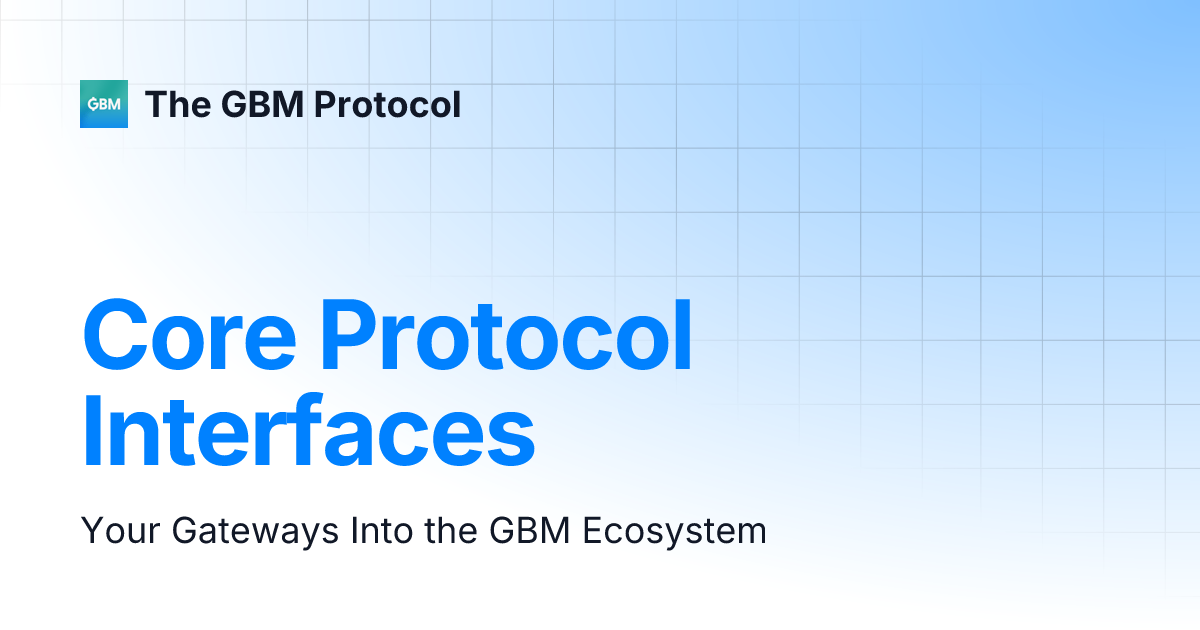 Core Protocol Interfaces | The GBM Protocol