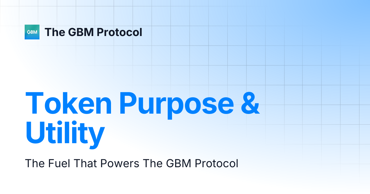 Token Purpose & Utility | The GBM Protocol