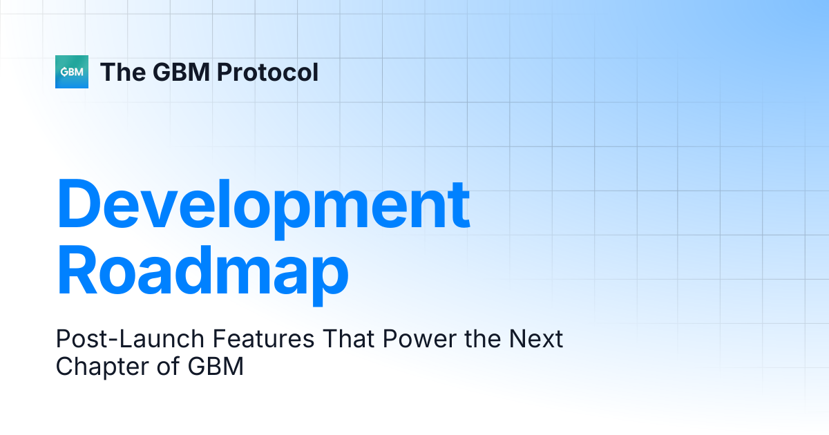 Development Roadmap | The GBM Protocol